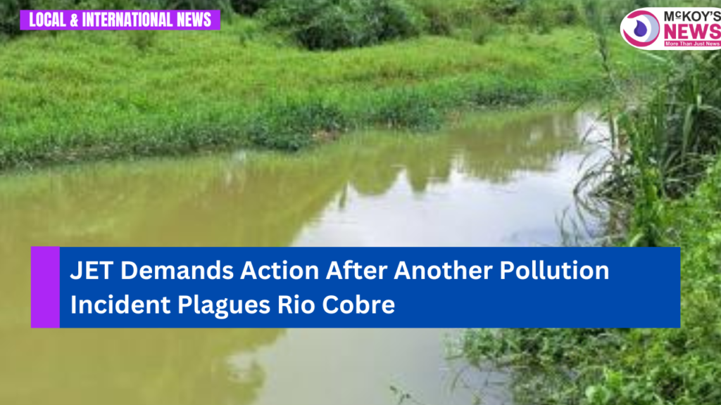 JET Demands Action After Another Pollution Incident Plagues Rio Cobre ...